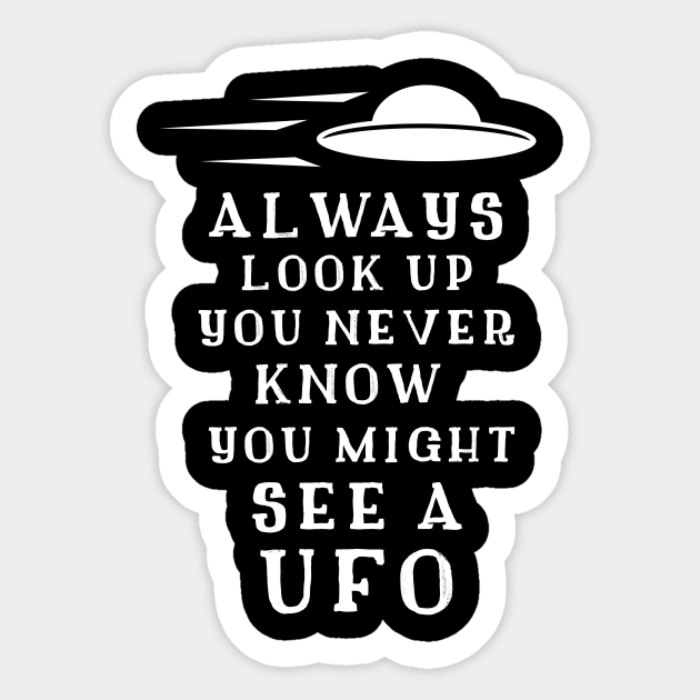 Funny Ufo Memes Ufo Quote Ufo Sticker Teepublic